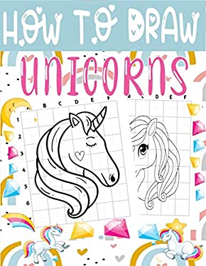 HOW TO DRAW UNICORNS: A Fun and Easy Techniques Step-by-Step Drawing ...