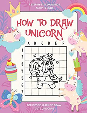 How To Draw Unicorn, A Step-By-Step Drawings Activity Book For Kids To ...