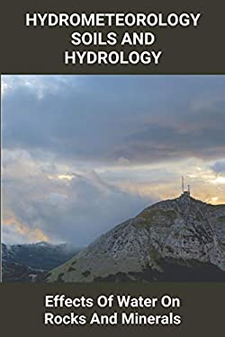 Hydrometeorology Soils And Hydrology: Effects Of Water On Rocks And ...