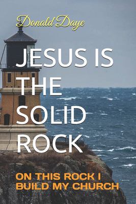 Jesus Is the Solid Rock : On This Rock I Build My Church book ...