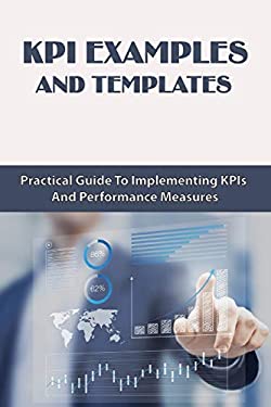 KPI Examples and Templates: Practical Guide to Implementing KPIs and ...