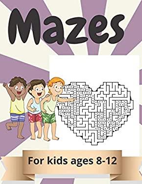 Mazes for Kids Ages 8-12 : Amazing Maze Activity Book for Kids. Good ...
