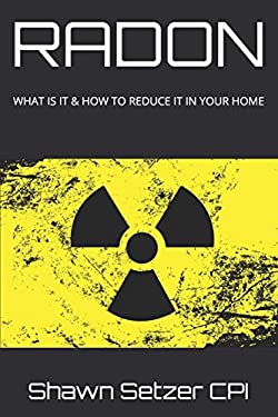 Radon : WHAT IS IT and HOW to REDUCE IT in YOUR HOME book: 9798715888457