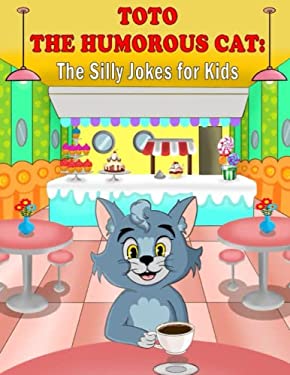 TOTO THE HUMOROUS CAT: The Silly Jokes for Kids copy: 9798714828775