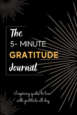 The 5-Minute Gratitude Journal : Inspiring Quotes to Live with ...