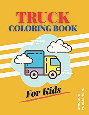 Truck Coloring Book For Kids: Fun Coloring Pages of Trucks for Kids ...