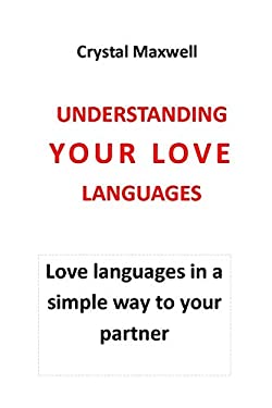 Understanding Your Love Languages : Love Languages in a Simple Way to Your Partner That Helps in ...