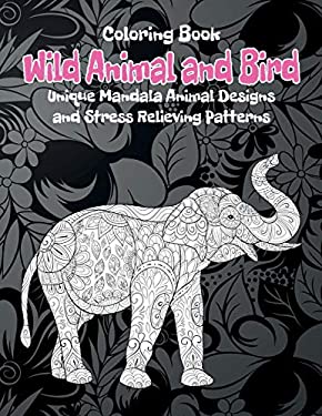 Wild Animal and Bird - Coloring Book - Unique Mandala Animal Designs and Stress Relieving ...