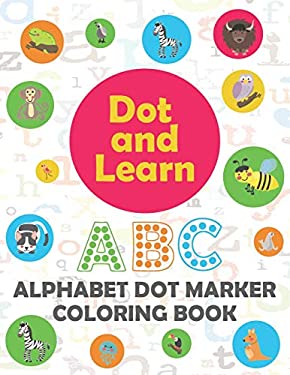 Alphabet Dot Marker Coloring Book : Alphabet Learning Dot Marker ...