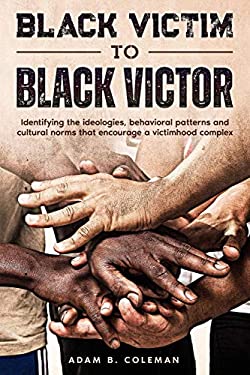 Black Victim to Black Victor : Identifying the Ideologies, Behavioral ...