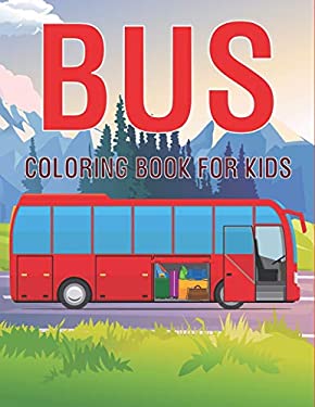 Bus Coloring Book For Kids: Fun and Relaxing Bus Designs book ...