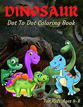 Dinosaur Dot To Dot Coloring Book For Kids Ages 4-8: Many Funny Dot to ...