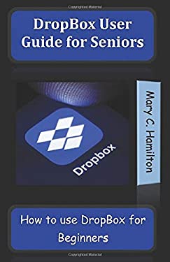 DropBox User Guide for Seniors: How to use DropBox for Beginners book ...