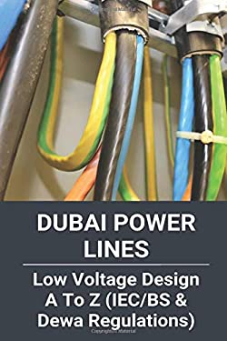 Dubai Power Lines: Low Voltage Design a to Z (IEC/BS and Dewa ...
