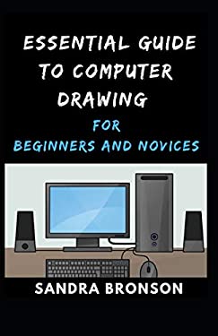 Essential Guide to Computer Drawing for Beginners and Novices copy ...