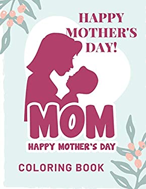 Happy Mother's Day Coloring Book: happy mothers day coloring book for ...