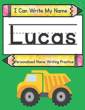 I Can Write My Name: Lucas : Personalized Name Writing Practice book by ...