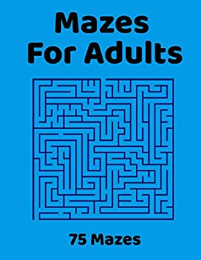 Mazes For Adults: 75 Fun & Challenging Mazes for Stress Relief, Puzzle ...