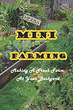 Mini Farming: Making A Fresh Farm At Your Backyard: Backyard Farming ...