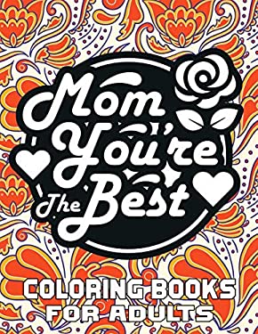 Mom You're the Best Coloring Books for Adults : Mothers Day Coloring ...