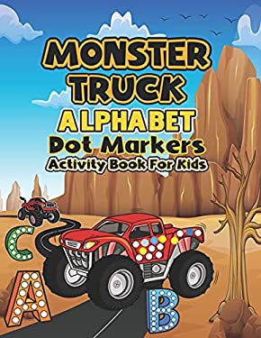 Monster Truck Alphabet Dot markers activity book for kids: My First ...