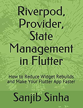 Riverpod, Provider, State Management in Flutter : How to Reduce Widget ...
