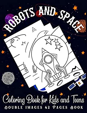 Robots And Space Coloring Book for Kids and Teens Double Images 42 ...