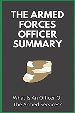 The Armed Forces Officer Summary: What Is an Officer of the Armed ...