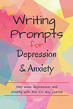 Writing Prompts for Depression and Anxiety : 100 Prompts to Help Ease ...