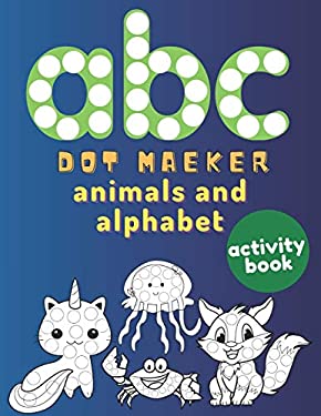 dot marker abc alphabet and animals activity book: Learn the Alphabet ...