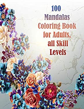 100 Mandalas Coloring Book for Adults, all Skill Levels: 100 Magical ...