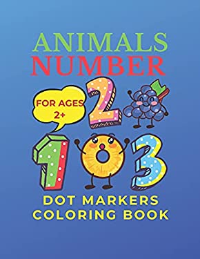 ANIMALS NUMBER DOT MARKERS COLORING BOOK: Fun, Hilarious Dot Coloring ...