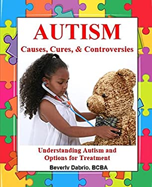 Autism Causes, Cures, and Controversies : Understanding Autism and ...