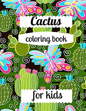 Cactus coloring book for kids: A coloring book for adults and kids ...