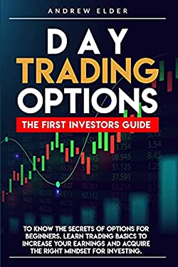 Day Trading Options : The First Investors Guide to Know the Secrets of ...