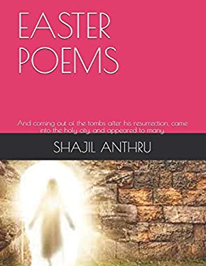 EASTER POEMS: And coming out of the tombs after his resurrection, came ...