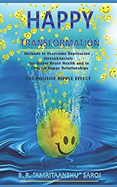 Happy Transformation : Methods to Overcome Depression, Stress and ...