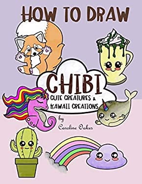 How to Draw Chibi : Cute Creatures and Kawaii Creations book: 9798734134177