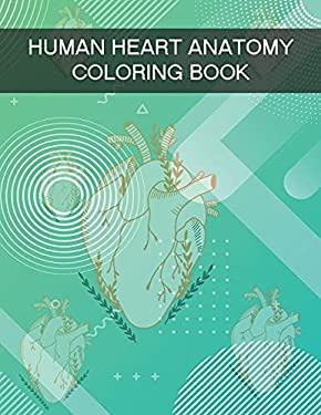 Human Heart Anatomy Coloring Book: Human Anatomy Coloring Book book by ...