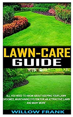 LAWN-CARE GUIDE: All You Need To Know About Keeping Your Lawn Groomed ...