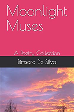 Moonlight Muses : A Poetry Collection book: 9798734652695