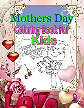 Mothers Day Coloring Book For Kids: Pretty Gift Coloring Book Between ...