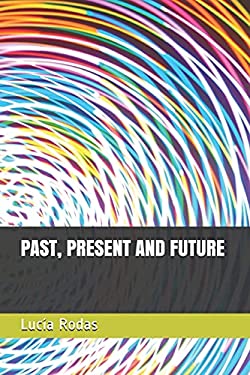 PAST, PRESENT AND FUTURE book: 9798730786189