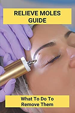 Relieve Moles Guide: What To Do To Remove Them: Getting Rid Of Moles In ...