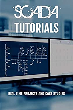 SCADA Tutorials: Real Time Projects and Case Studies : Scada Programming Examples book ...