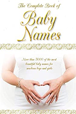 The Complete Book of Baby Names : More Than 5000 Beautiful Baby Names ...
