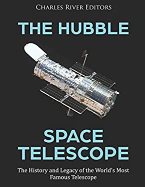 The Hubble Space Telescope: The History and Legacy of the World’s Most Famous Telescope book ...