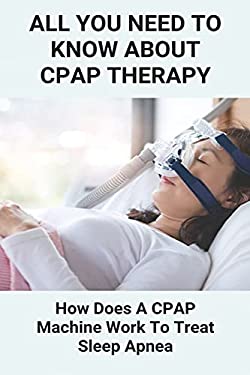 All You Need To Know About CPAP Therapy: How Does A CPAP Machine Work ...