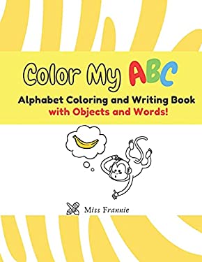 Color My ABCs: Alphabet Coloring and Writing Book book: 9798744087852