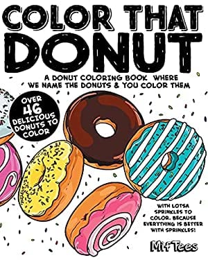 Color That Donut : A Donut Coloring Book Where We Name the Donuts and ...
